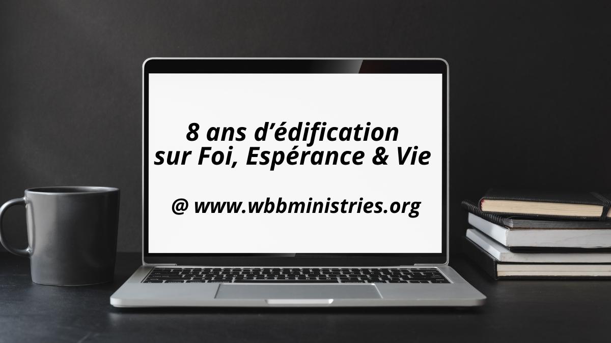 8 ans d’édification sur Foi, Espérance & Vie – Foi, Espérance & Vie