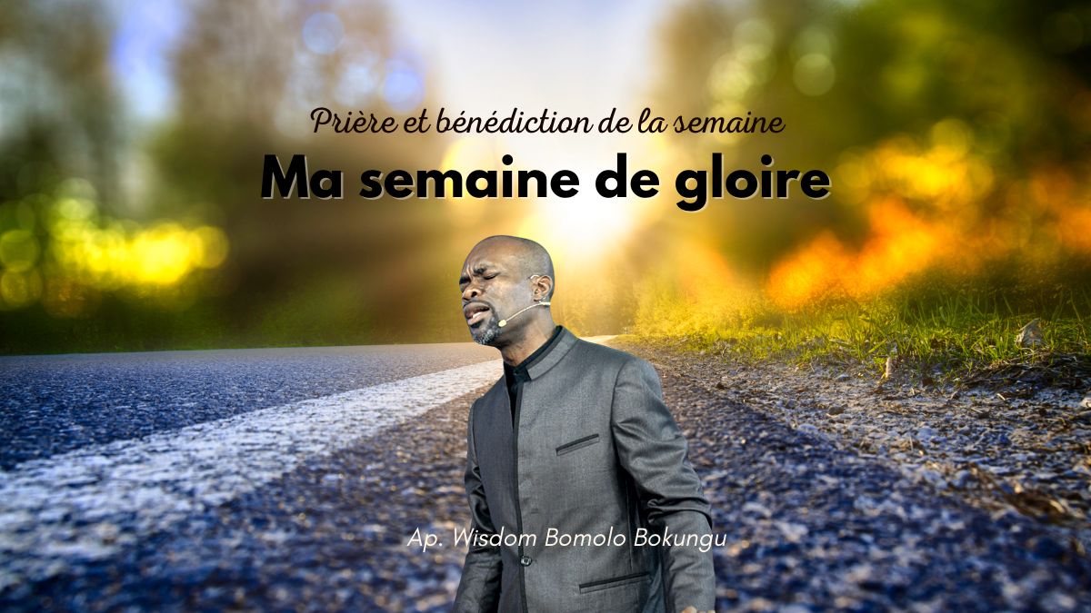 Je prie et bénis ma semaine de gloire ! – Foi, Espérance & Vie
