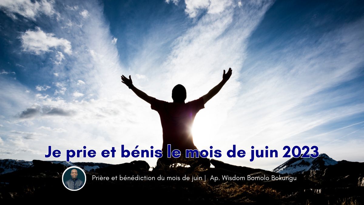 Je prie et bénis le mois de juin 2023 – Foi, Espérance & Vie