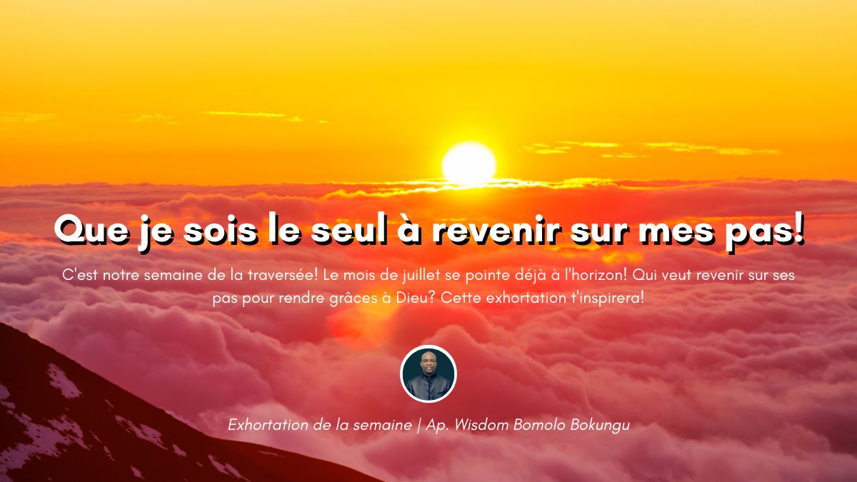 Que je sois le seul à revenir sur mes pas ! – Foi, Espérance & Vie